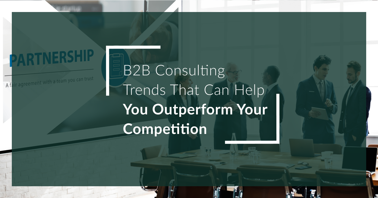 B2B Consulting Trends That Can Help You Outperform Your Competition