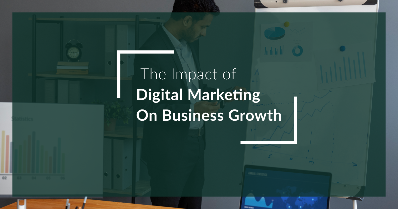 The Impact of Digital Marketing on Business Growth